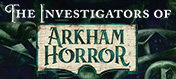 The Investigators of Arkham Horror